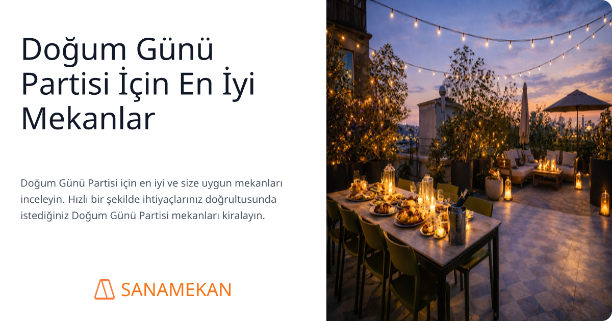 Doğum Günü Partisi İçin En İyi Mekanlar | Sanamekan | Sanamekan.com