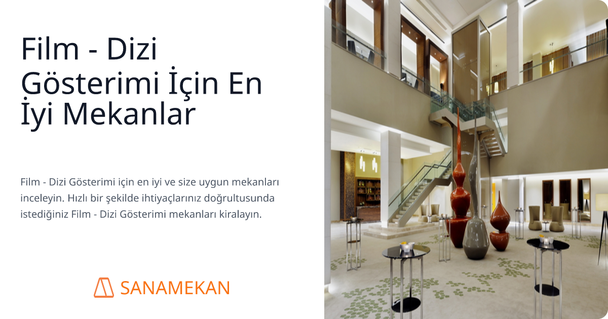 Film - Dizi Gösterimi İçin En İyi Mekanlar | Sanamekan